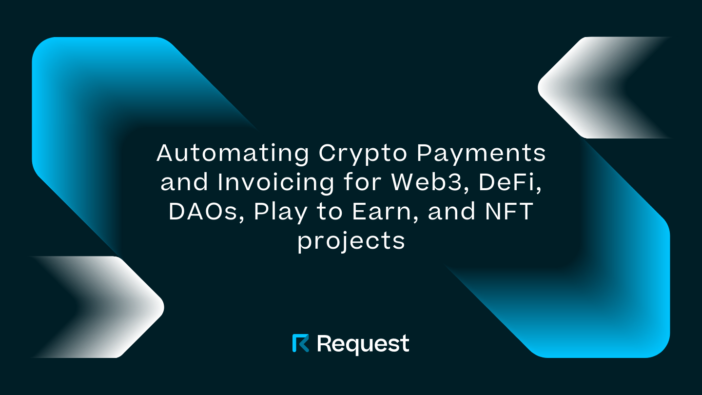 Automating Crypto Payments and Invoicing for Web3, DeFi, DAOs, Play to Earn, and NFT projects
